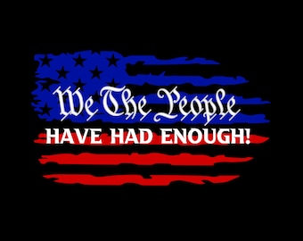 We the People Have Had Enough Vinyl Car and Truck Decal - Etsy