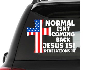 Normal Isn't Coming Back Jesus is Vinyl Adhesive Decal, Car Window ...
