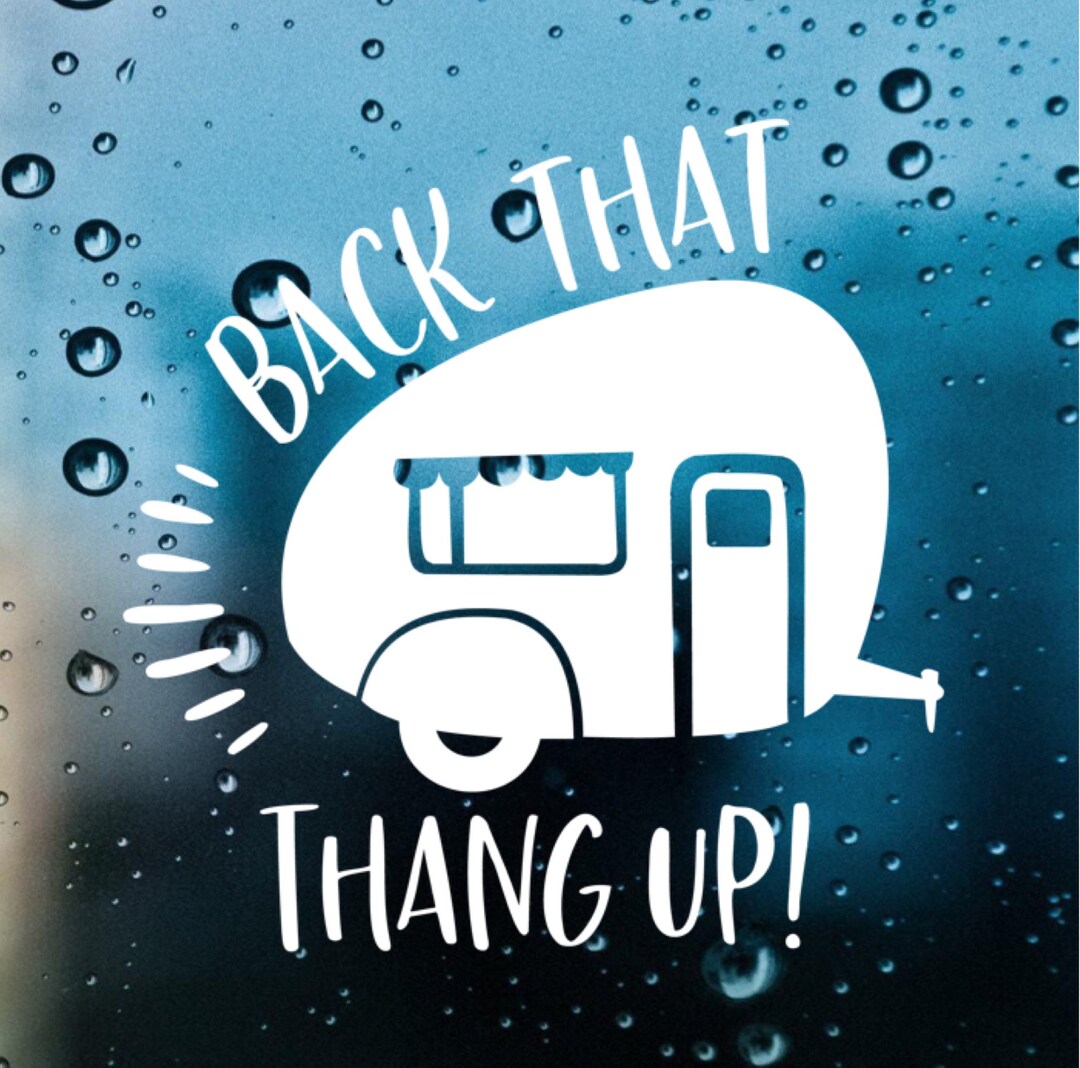 Back That Thang up Camper Trailer Outdoor Decal, Vehicle Rv Truck SUV ...