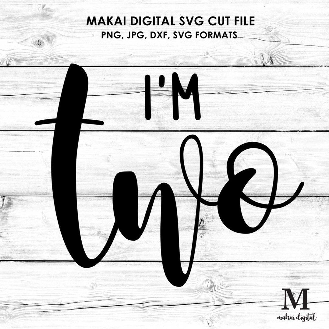 I'm Two SVG | Baby Shirt SVG | Onesie Cut File | 2nd Birthday | Digital ...