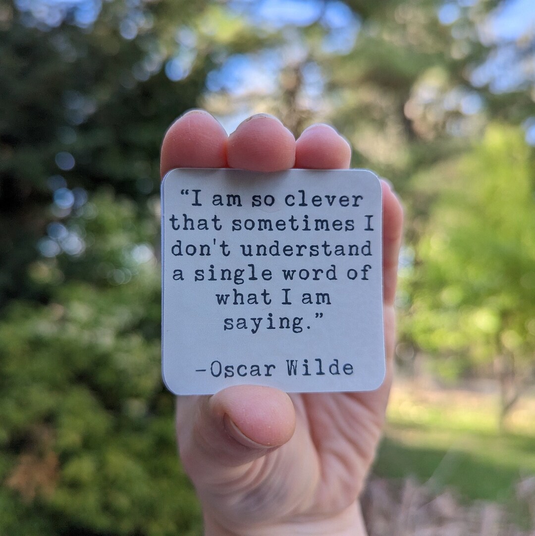 Oscar Wilde Quote Sticker | "i Am so Clever That Sometimes I Don't ...