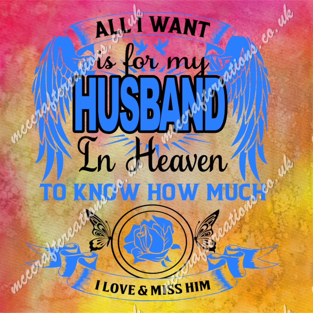 All I Want Is For My Husband In Heaven To Know How Much I Love Etsy all-i-want-is-for-my-husband-in-heaven-to-know-how-much-i-love-etsy