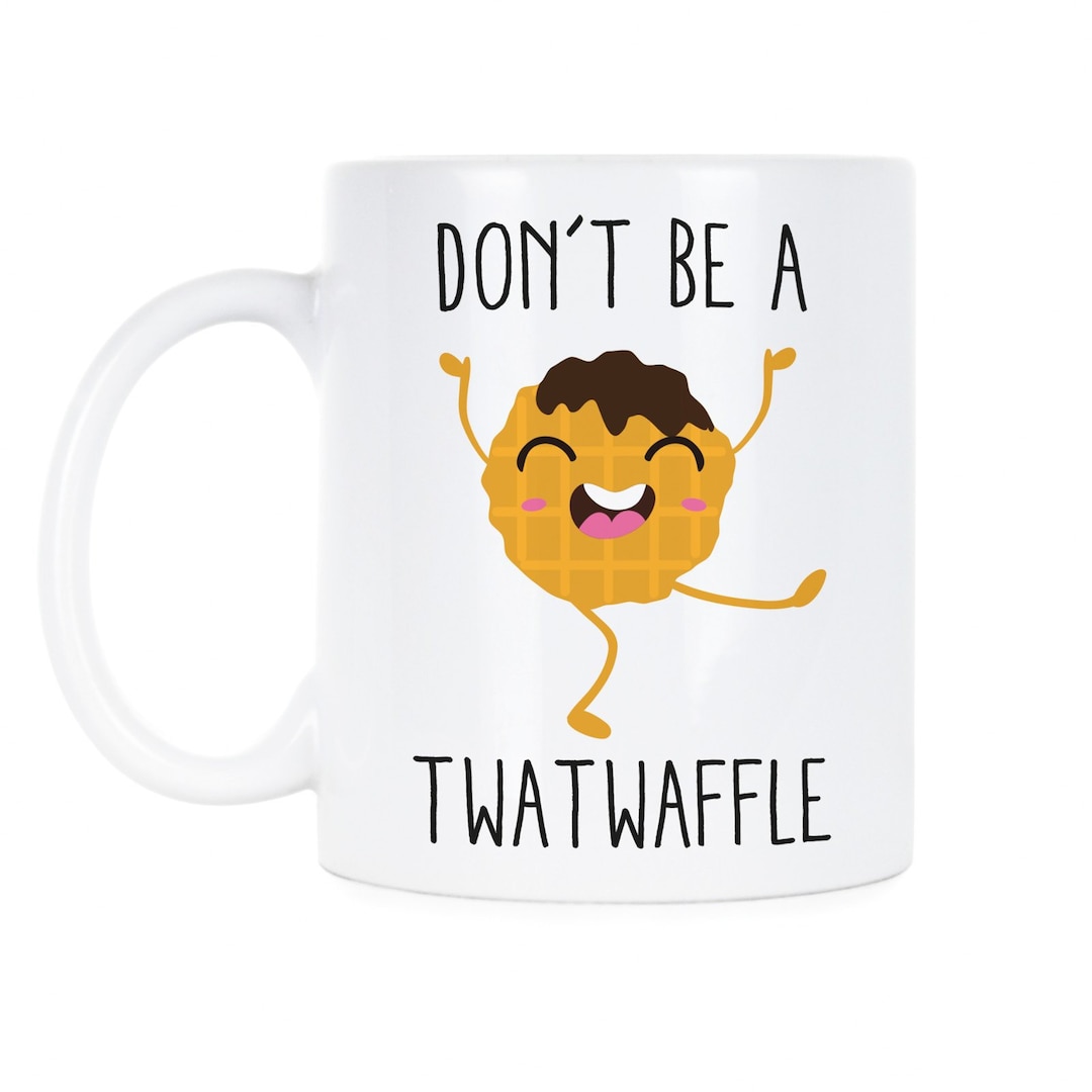 Twatwaffle Adult Humor Mug Twat Waffle Funny Waffle Mug Waffle Mug Dont ...