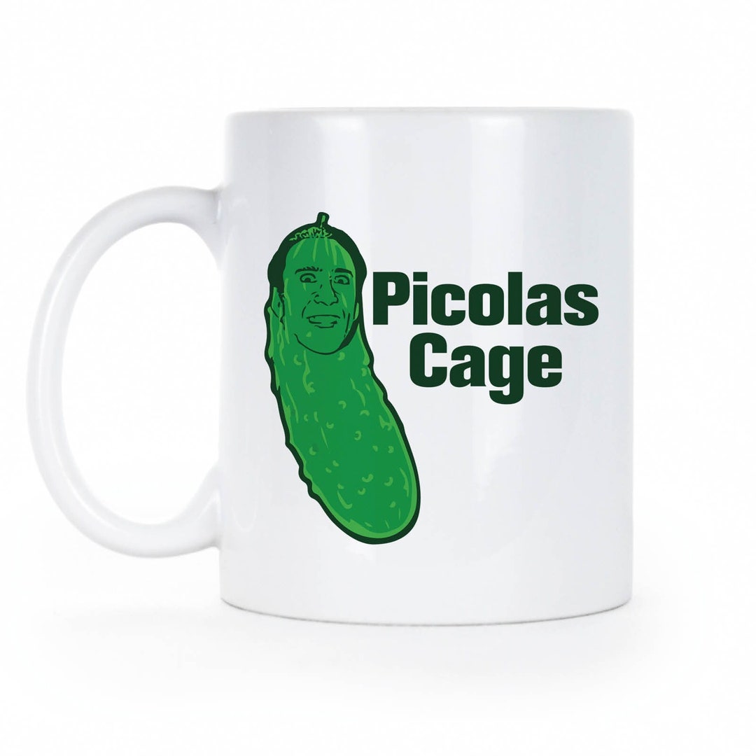Picolas Cage Nic Cage Mug Nic Cage Pickle - Etsy