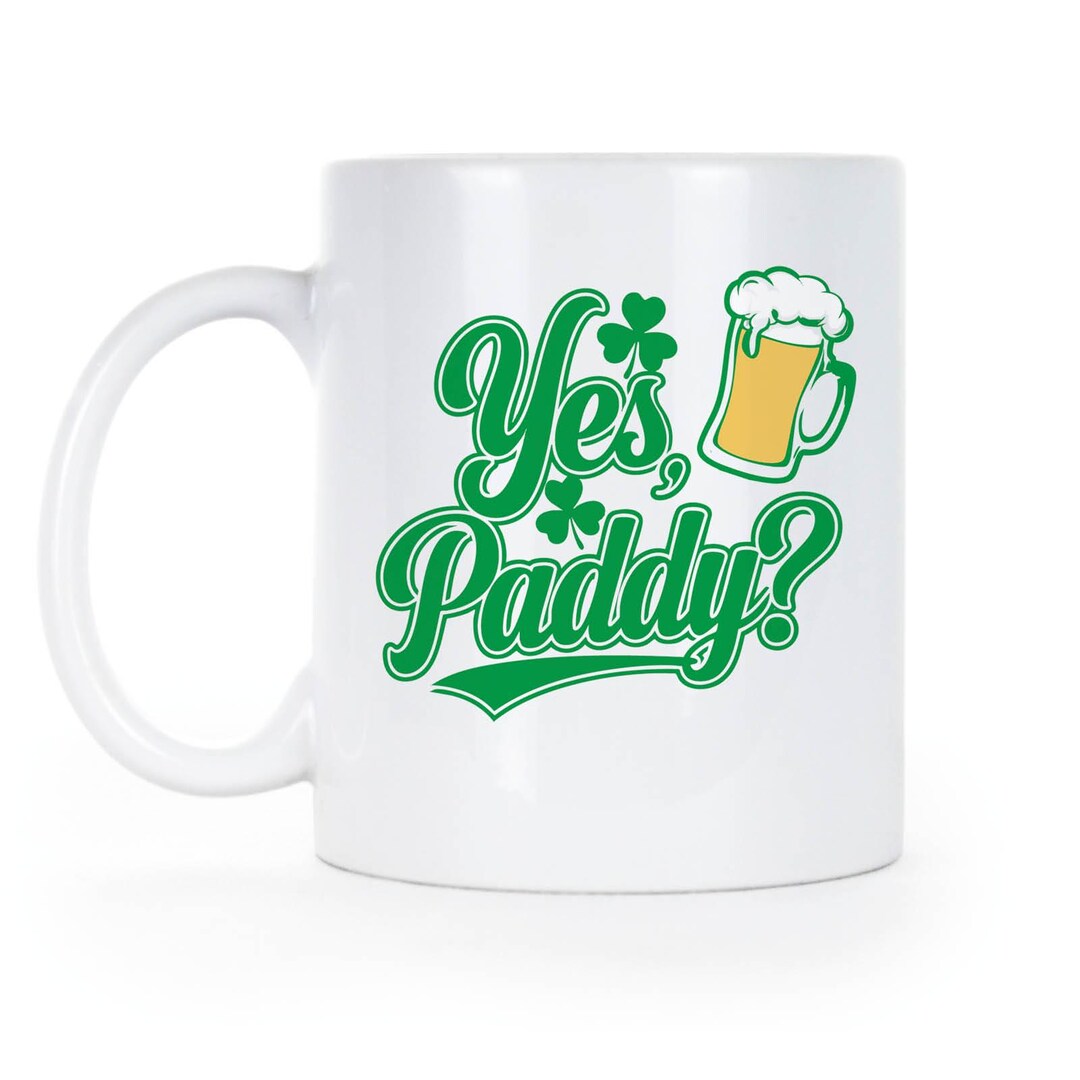 Irish Daddy Gift: 'yes Paddy' St. Patrick's Day Coffee Mug - Funny ...
