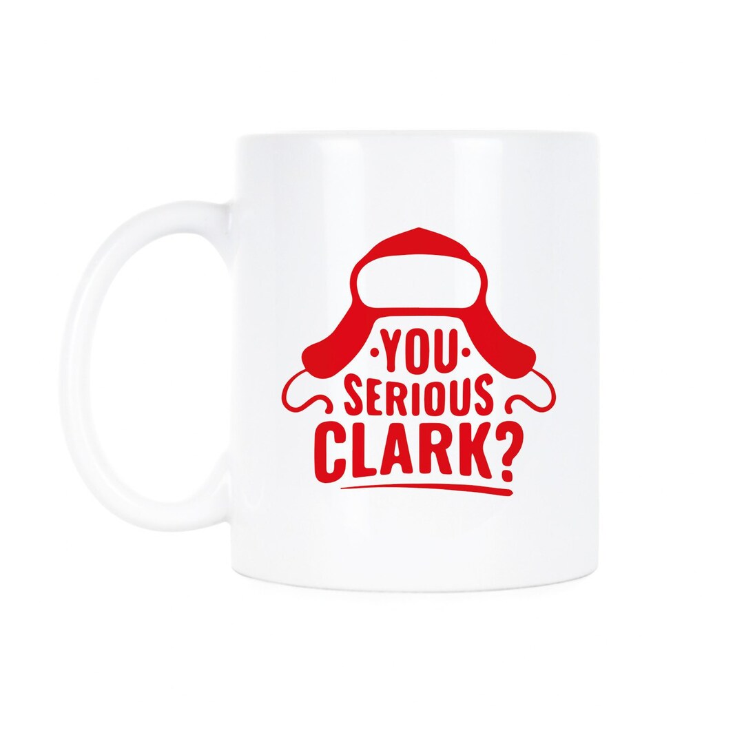 You Serious Clark? Christmas Mug - Cousin Eddie Gift - Etsy