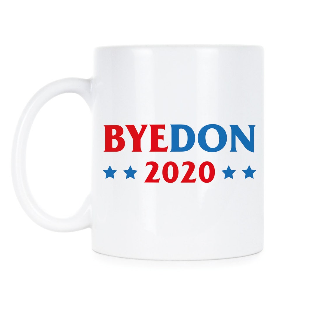 Byedon Joe Biden Biden 2020 Joe Biden 2020 Byedon Joe Biden Mug Bye Don ...