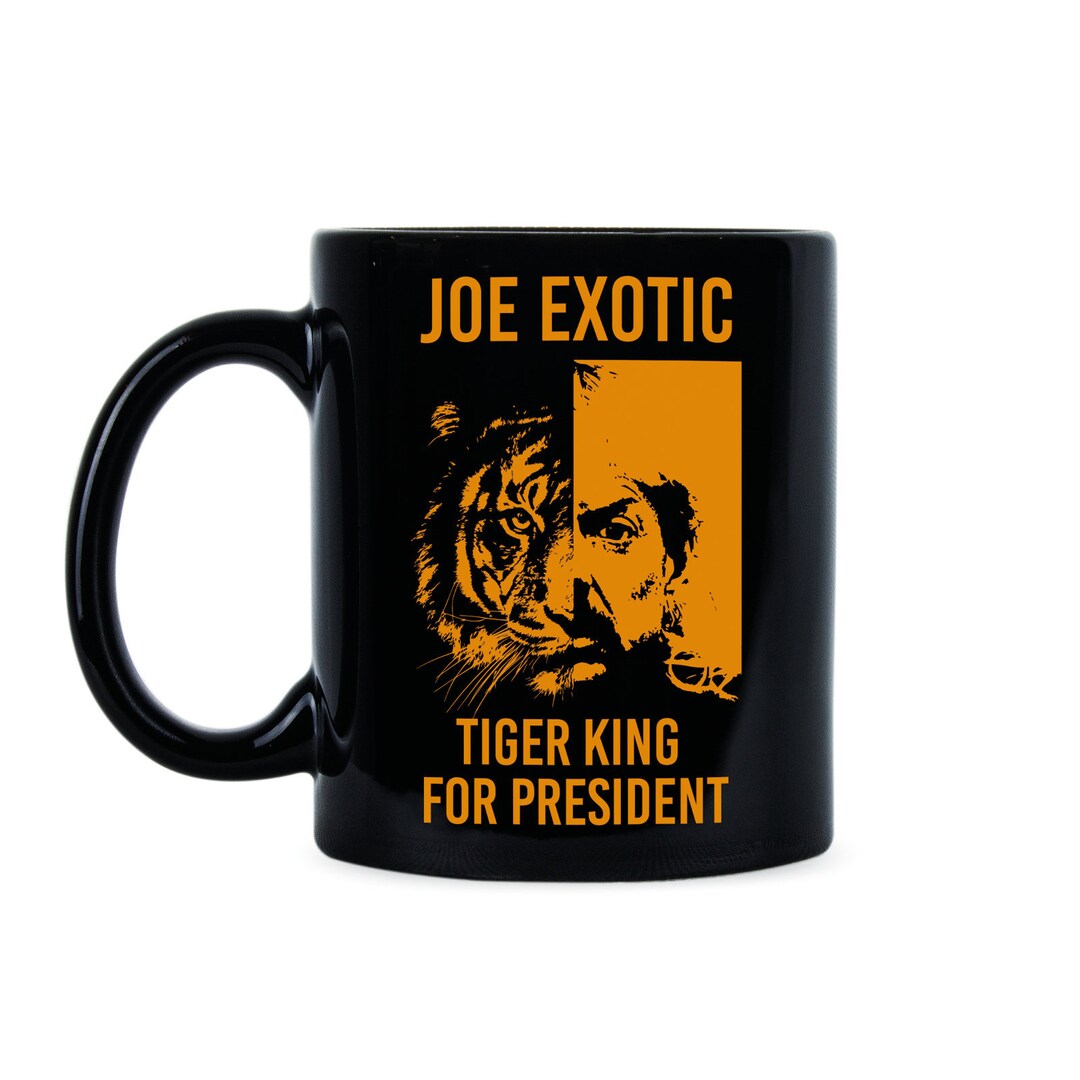 Joe Exotic Tiger King Joe Exotic for President Joe Exotic Mug Tiger ...