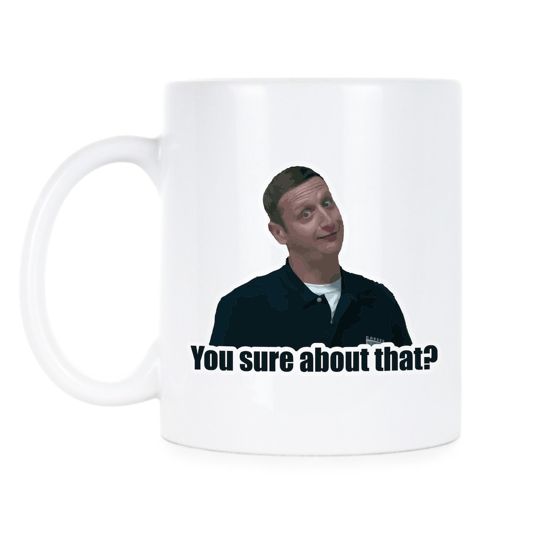 Tim Robinson Itysl You Sure About That Tim Robinson Mug - Etsy