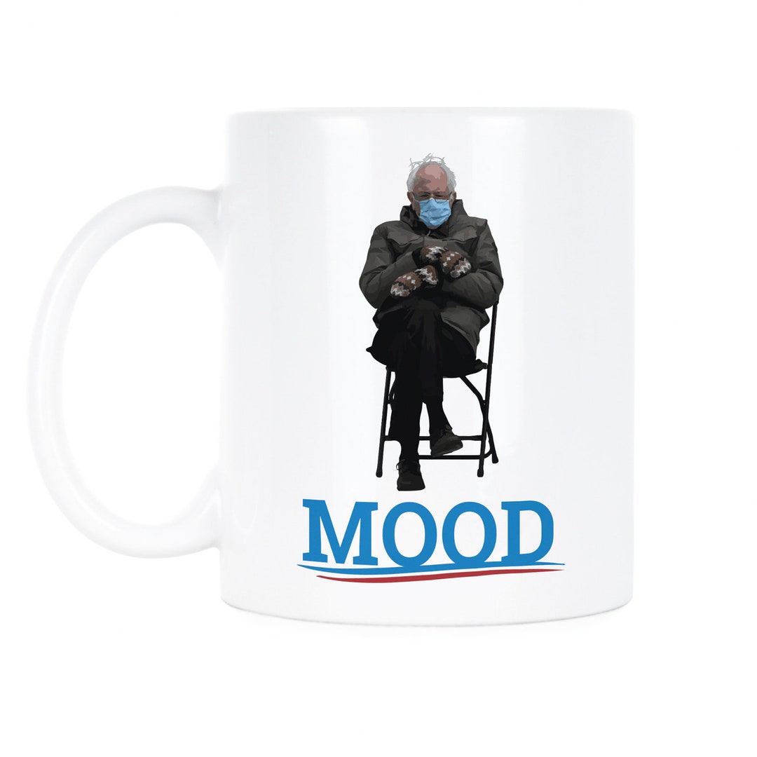 Bernie Mug Bernie Mood Mug Bernie Mittens Mug Bernie Sanders - Etsy
