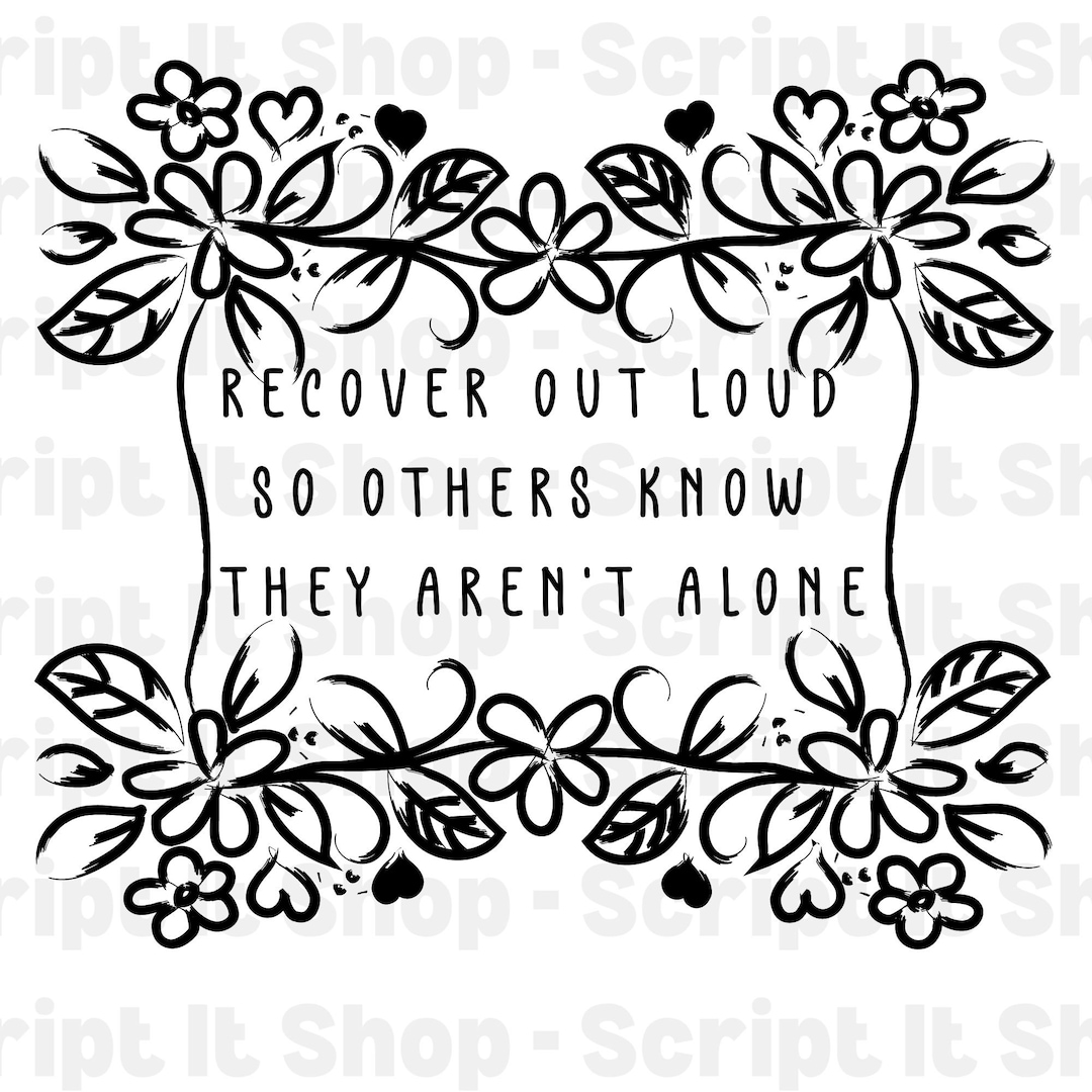 Recover Out Loud to Keep Others From Dying Quietly. Recovery PNG. Self ...