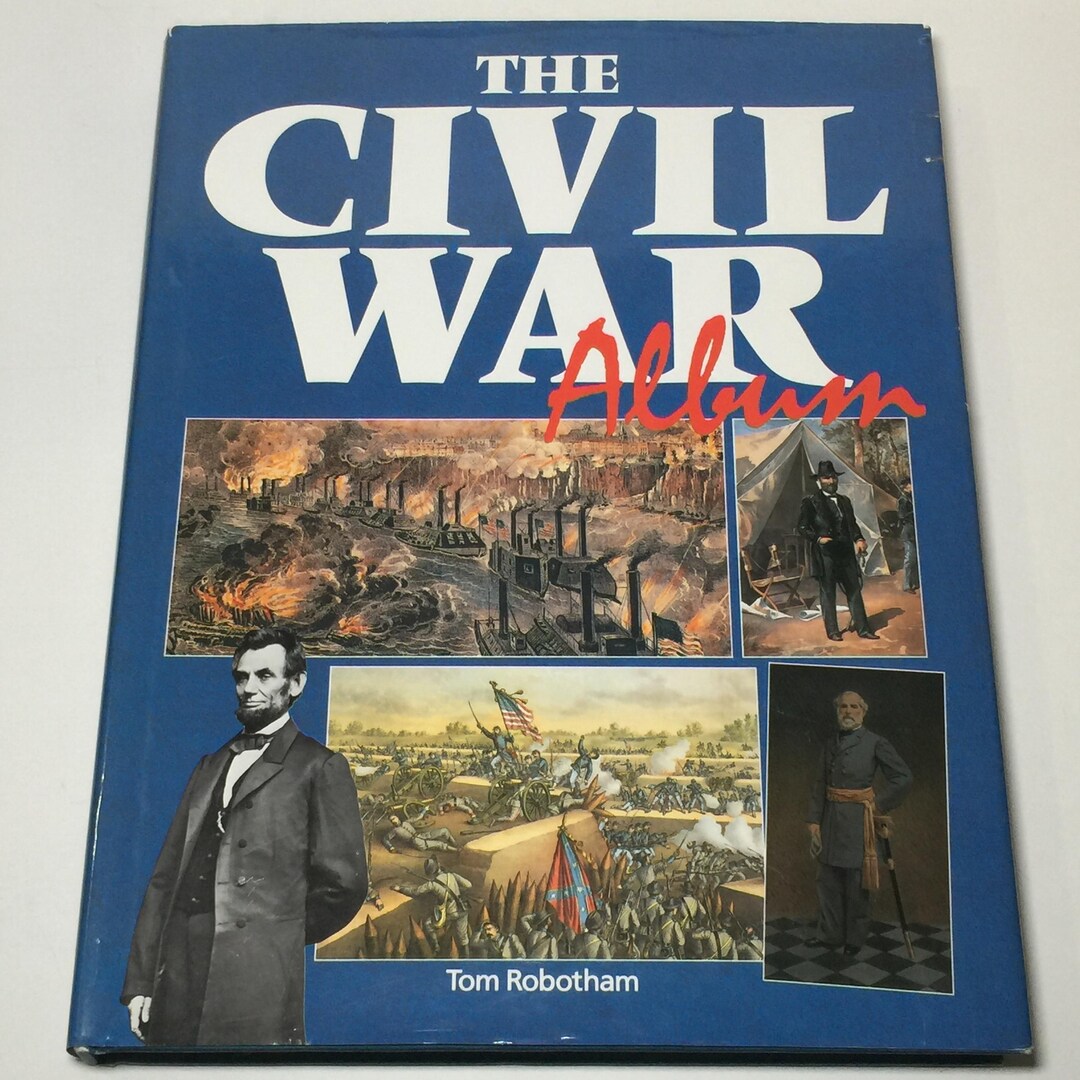 The Civil War Album by Tom Robotham, 1992, Hardcover, Non-fiction ...