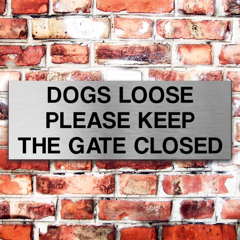 Dogs Loose Please Keep the Gate Closed Plaque Sign Aluminium Strong ...