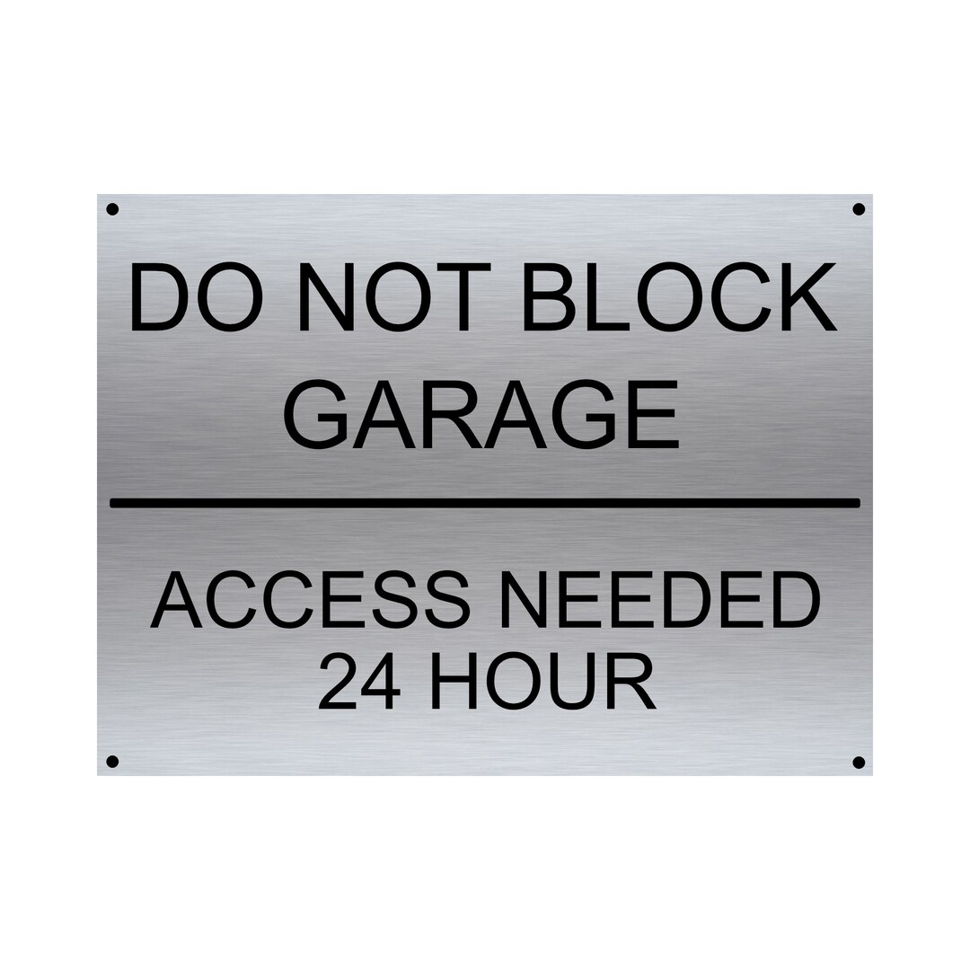 Do Not Block Garage Access Needed 24 Hr Wall Sign Plaque Weather Proof ...