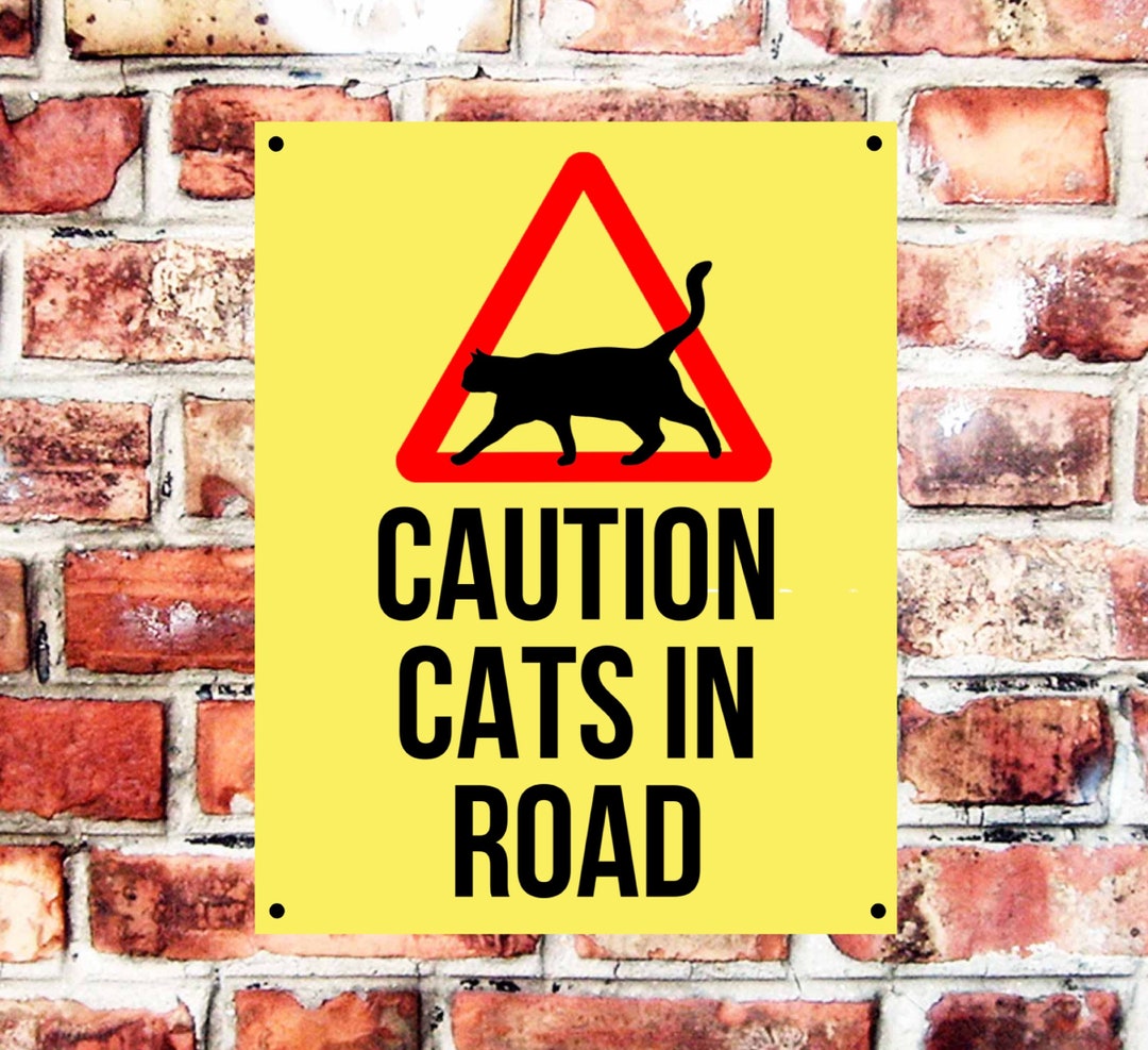 Caution Cats in Road Plaque Sign Weather Proof Pre Drilled Great Gift ...