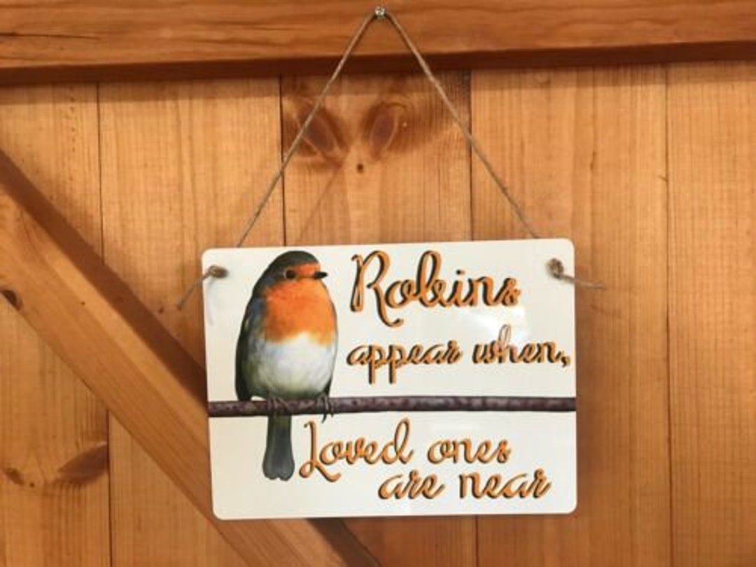 Robins Appear When Loved Ones Are Near Sign Plaque Pre Drilled Ready to ...