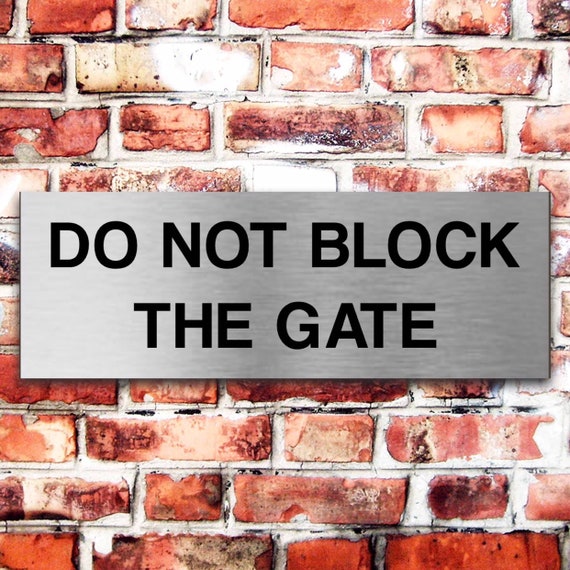 Do not block the gate plaque sign x 3 sizes aluminium strong | Etsy