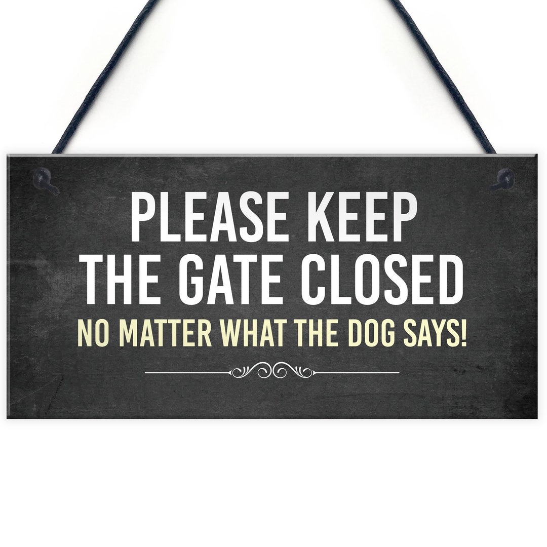 Funny Please Keep the Gate Closed Sign Fence Garden Sign Dog Gift Dog ...