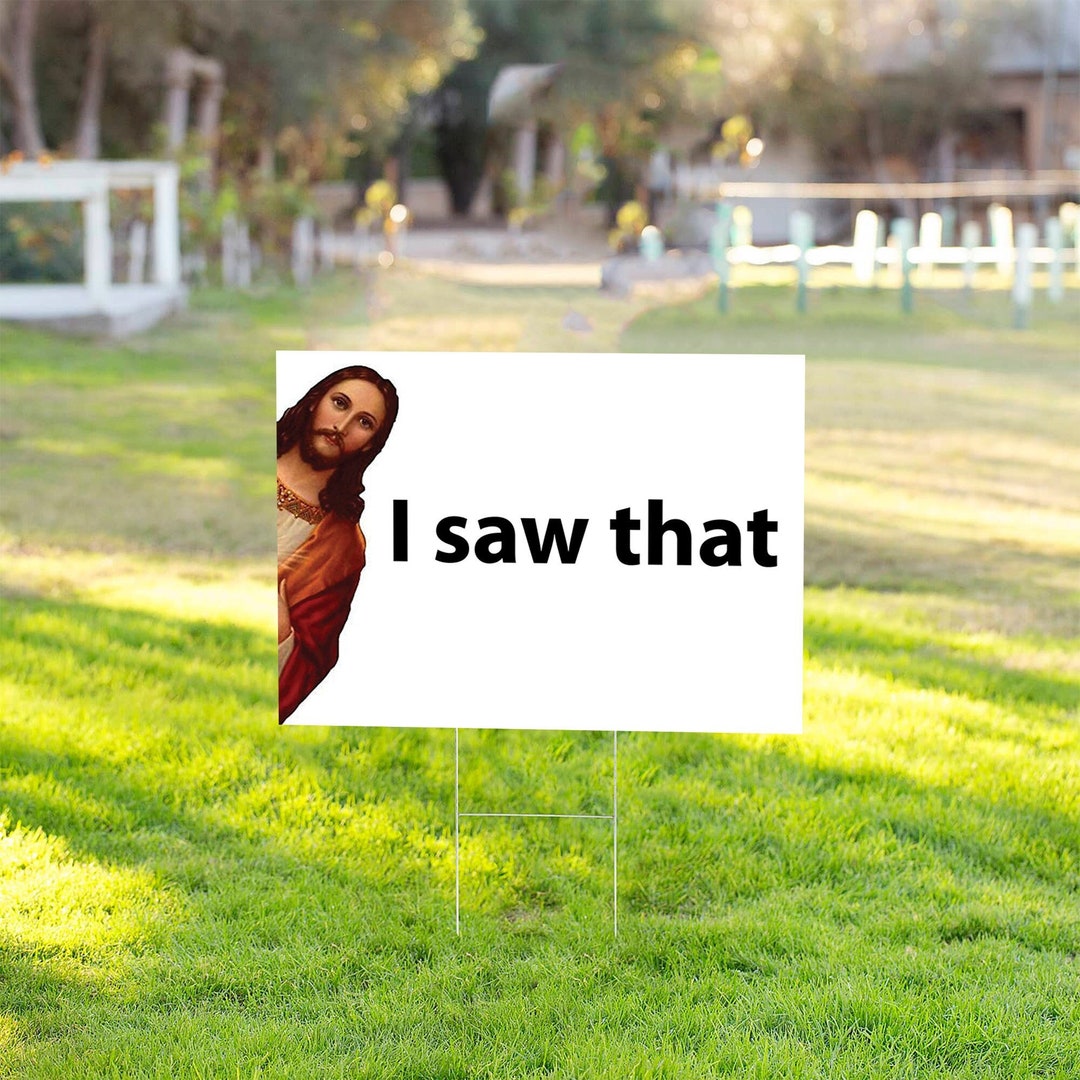 Jesus I Saw That 24x18 YARD SIGN - Printed 2-sided, Metal H-stake ...