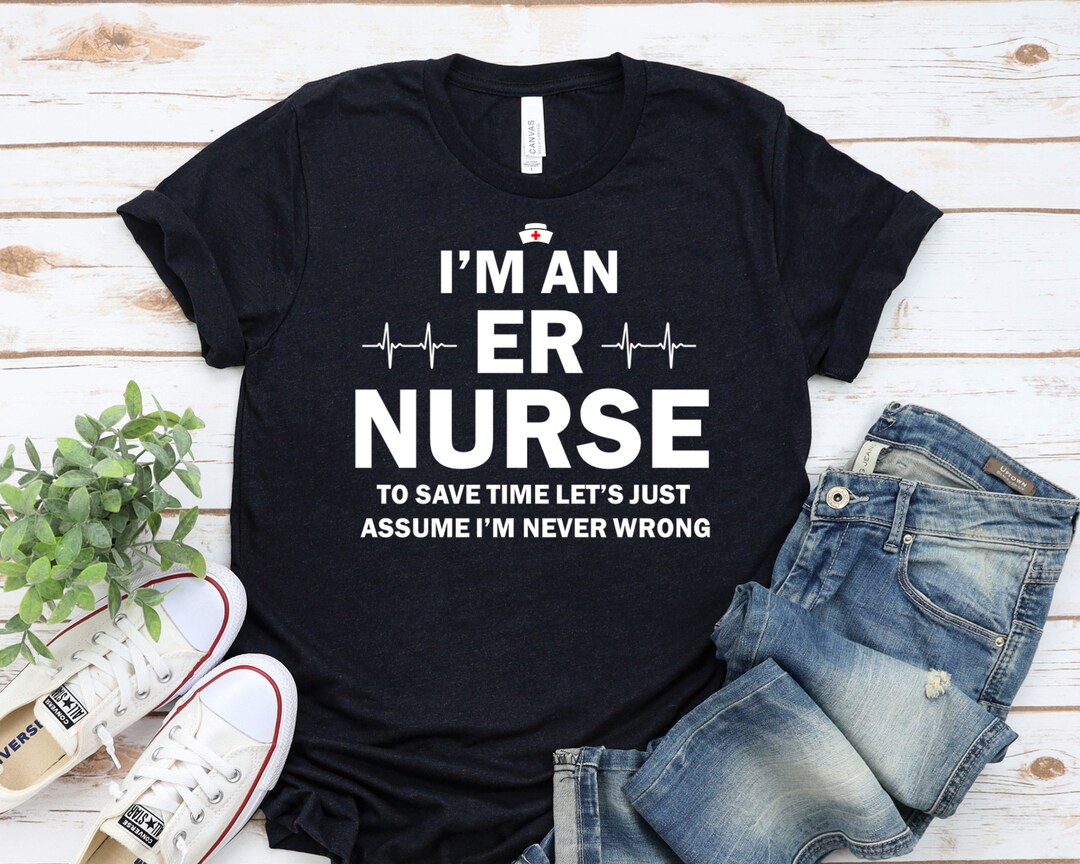 Funny ER Nurse Shirt, Emergency Room Apparel, Nurse Week Gift - Etsy