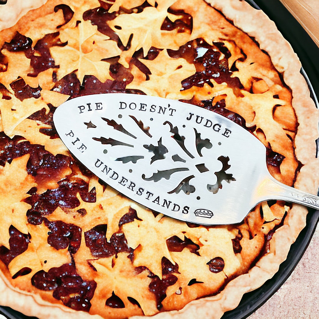 Pie Doesn’t Judge, Pie Understands Cake and Pie Server, Gift for Baker ...