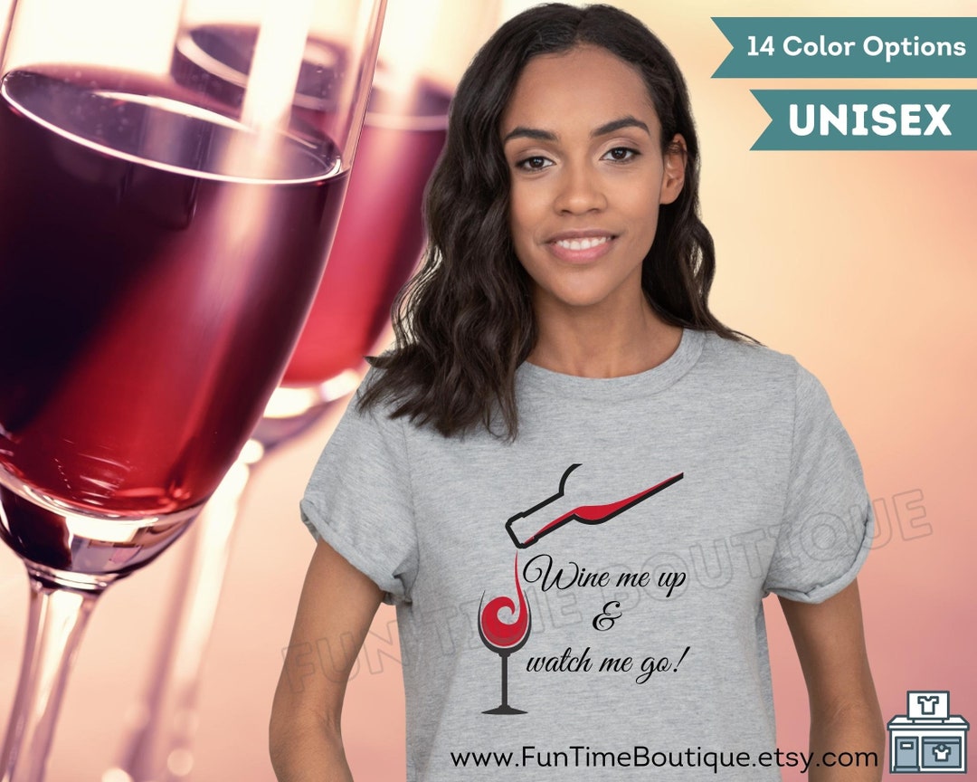Wine Me up and Watch Me Go Wine Lovers Shirt Wine Lovers - Etsy