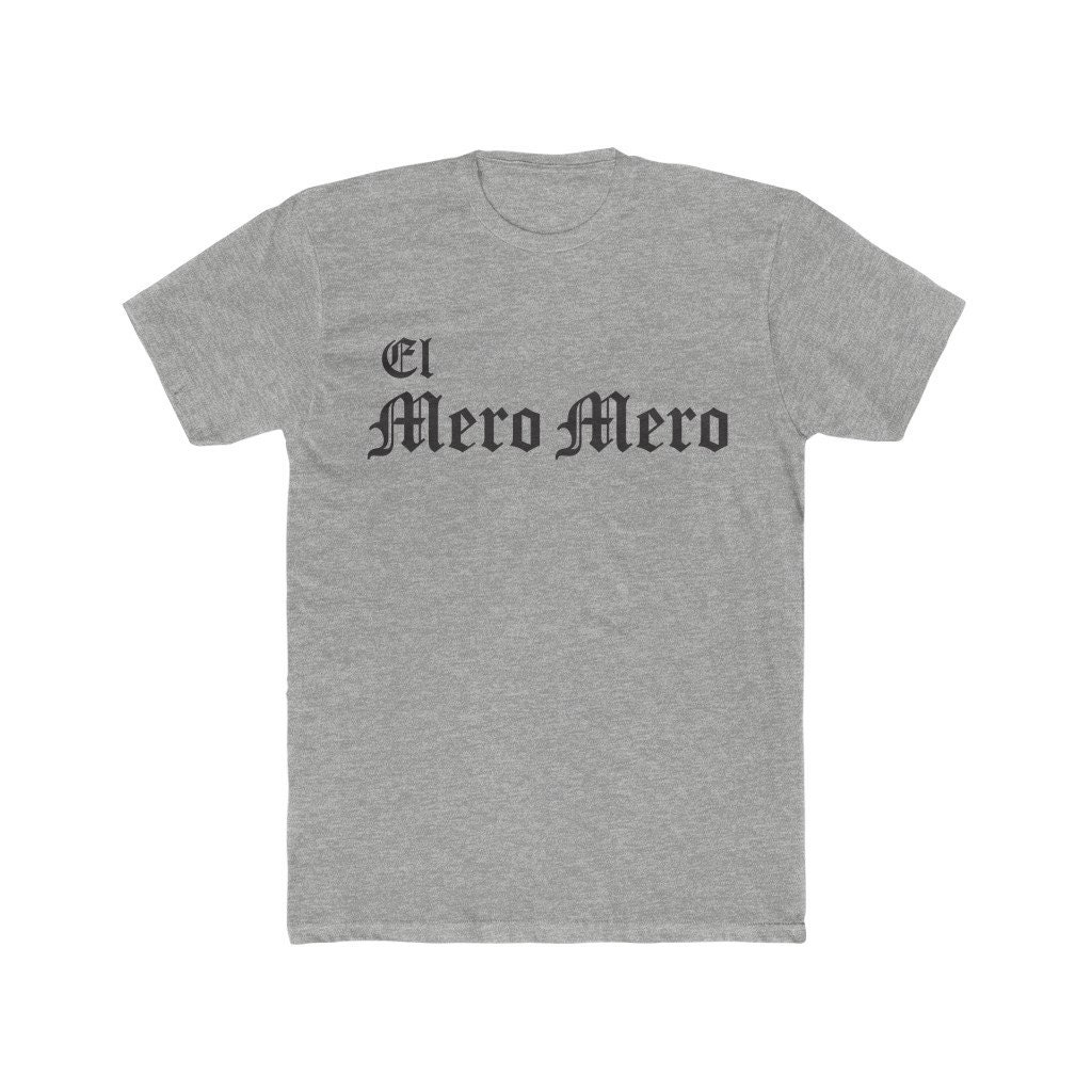 El MERO MERO Shirt Cholo Dad Funny Shirt Playera Papa - Etsy