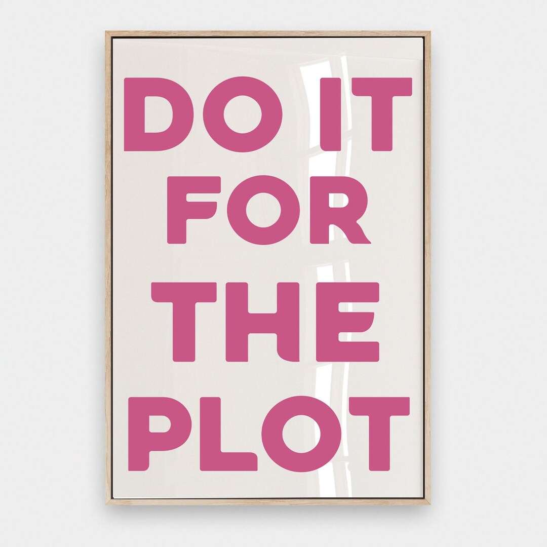 Do It For The Plot Print Digital Download Minimalist Decor Trendy