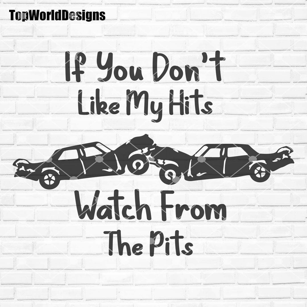 If You Don't Like My Hits Derby Car Svg, Race Car, Derby Wife, Derby ...