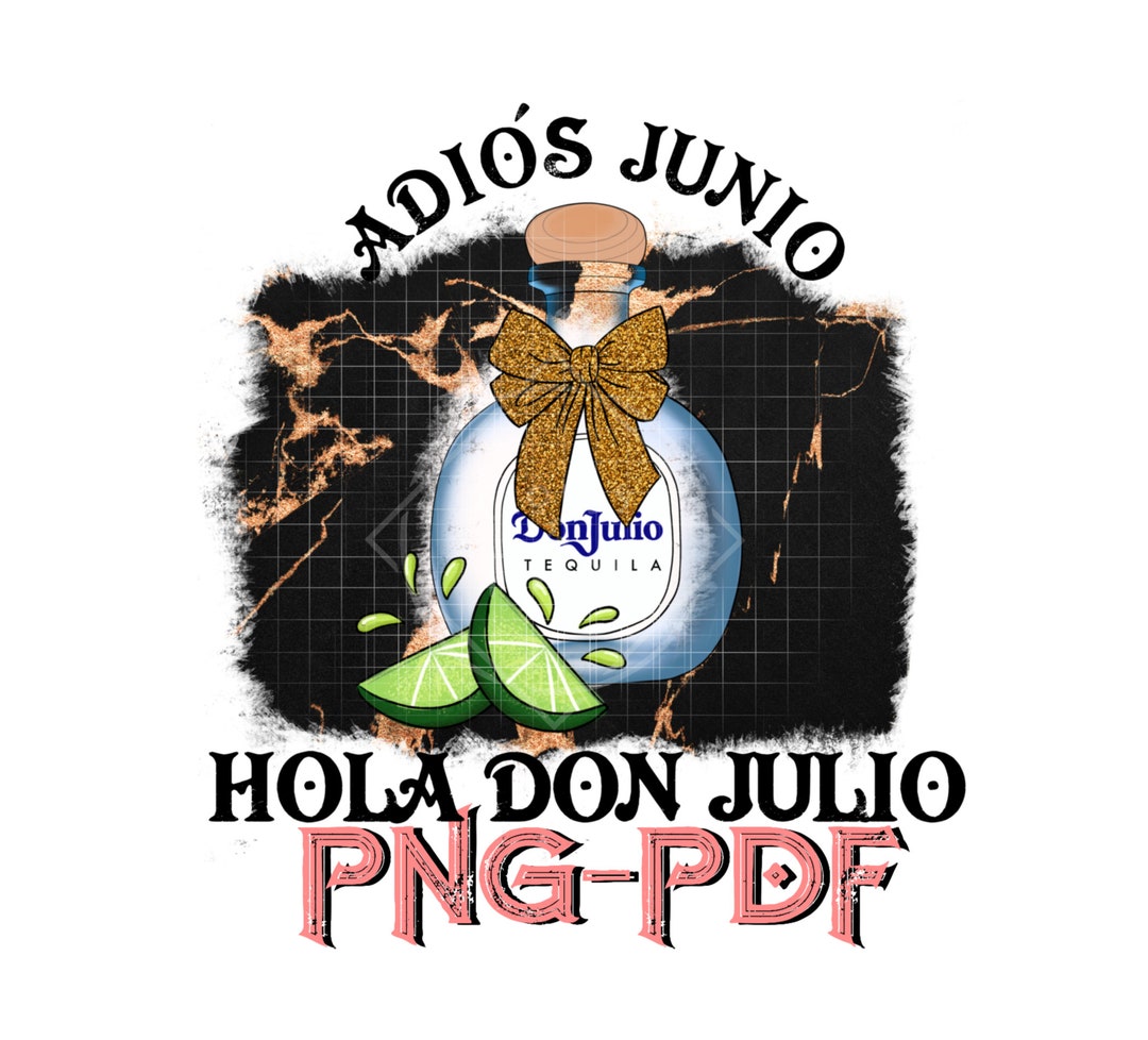 Don Julio Png / Adios Junio Hola Don Julio - Etsy