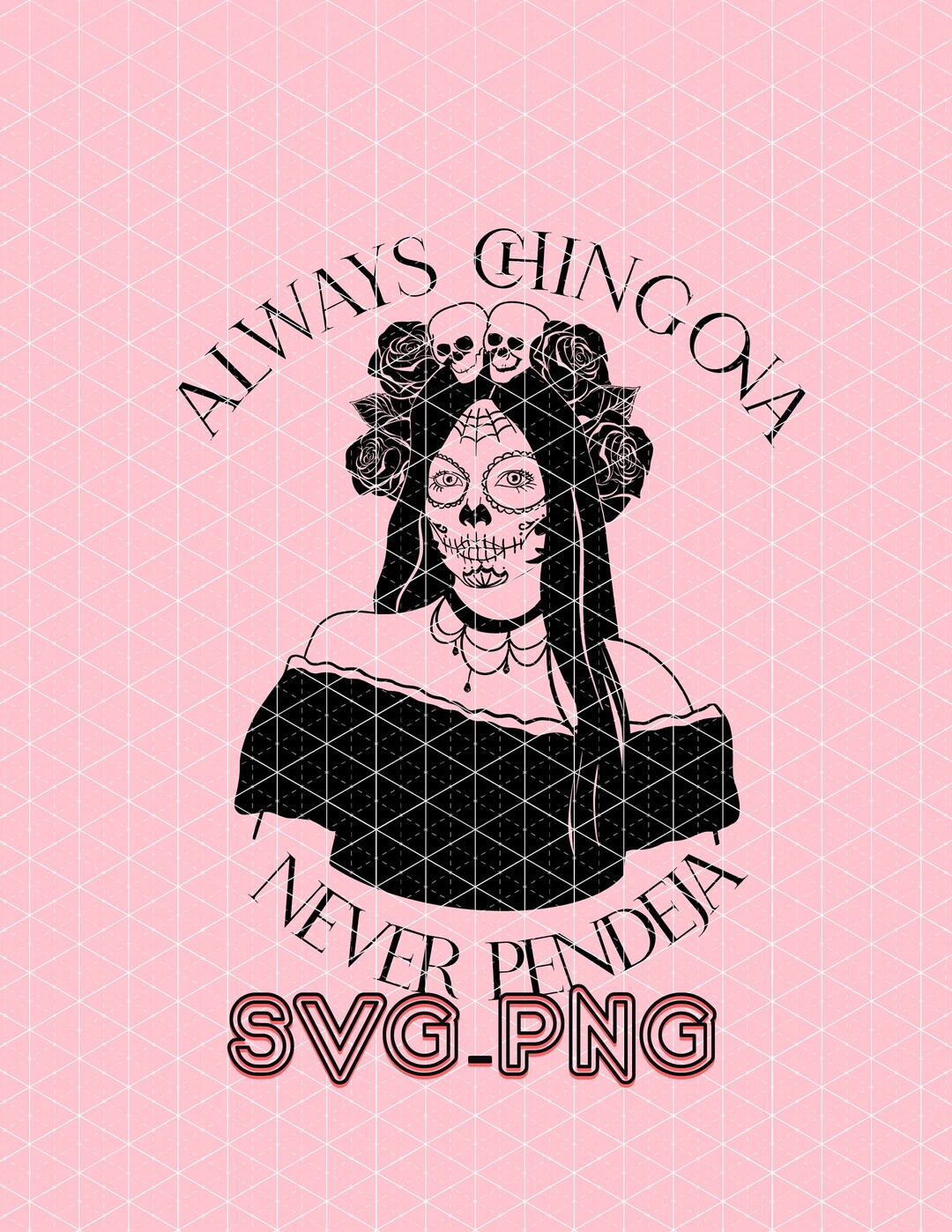 Always Chingona , Never Pendeja Svg / Mexican Svgs/ Hispanic Svgs ...
