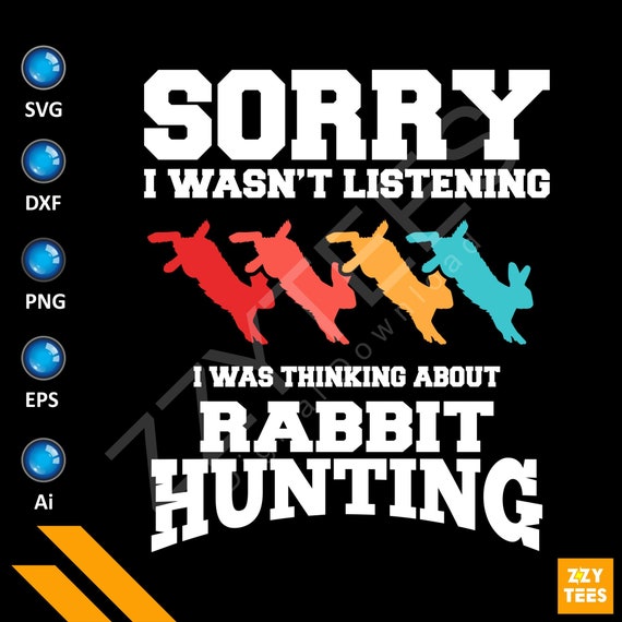 Thinking About Wild Rabbit Hunting SVG Hunting Rabbit SVG | Etsy