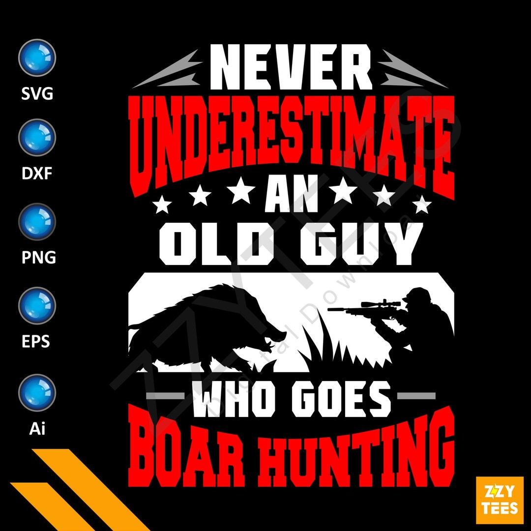 Funny Old Guy Svg, Old Man Hunter, Boar Hunting Svg File, Pig Hunting ...