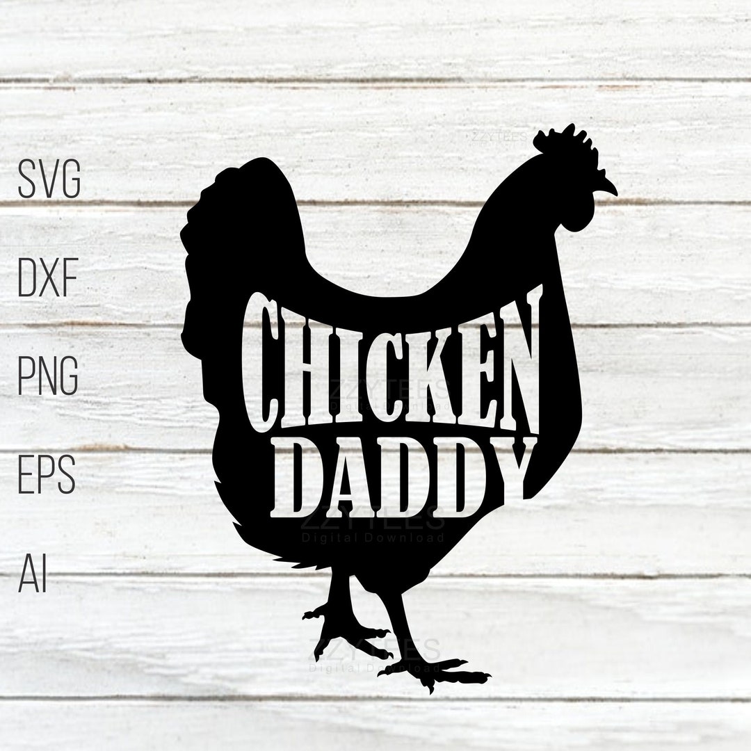 Chicken Daddy Silhouette - Daddy Svg, Chicken Daddy, Fathers Day Svg ...