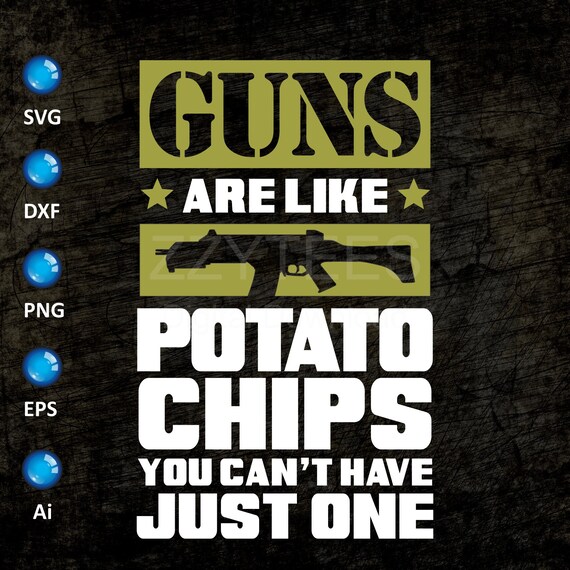 Hilarious Airsoft Quotes Guns Are Like Potato Chips Funny - Etsy