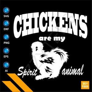 Chickens Are My Spirit Animal - Funny Chicken Svg, Beautiful Silky ...