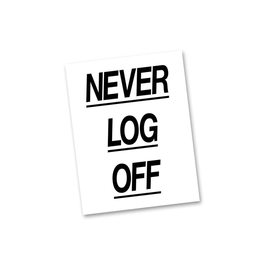 NEVER LOG OFF Sticker - Etsy