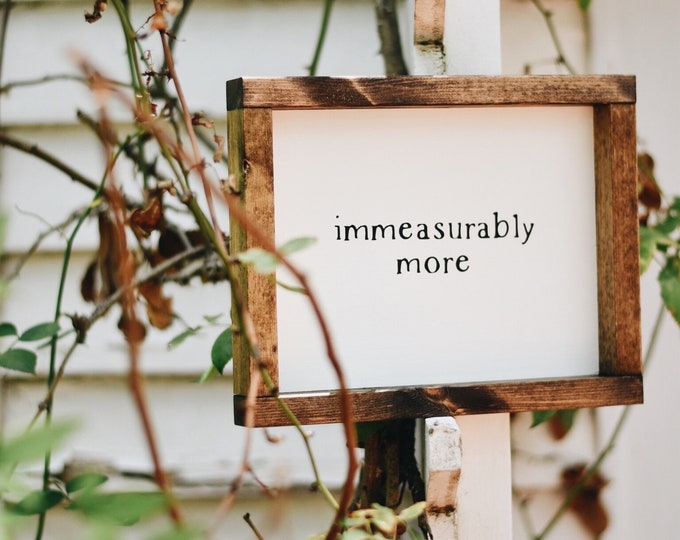 Immeasurably More Wooden Sign - Etsy