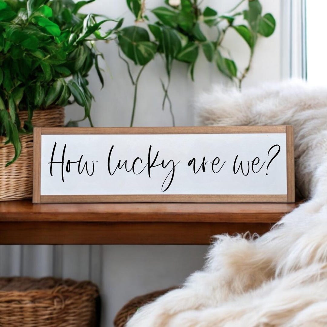 25x7 / How Lucky Are We Wood Sign / 28 Wall Art / Country Lyrics - Etsy
