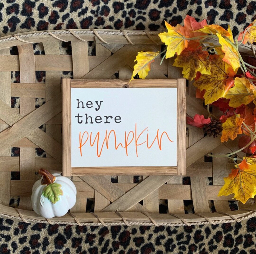9x7 / Hey There Pumpkin Fall Mini Sign / Shelf Sitter Wood Sign Home ...
