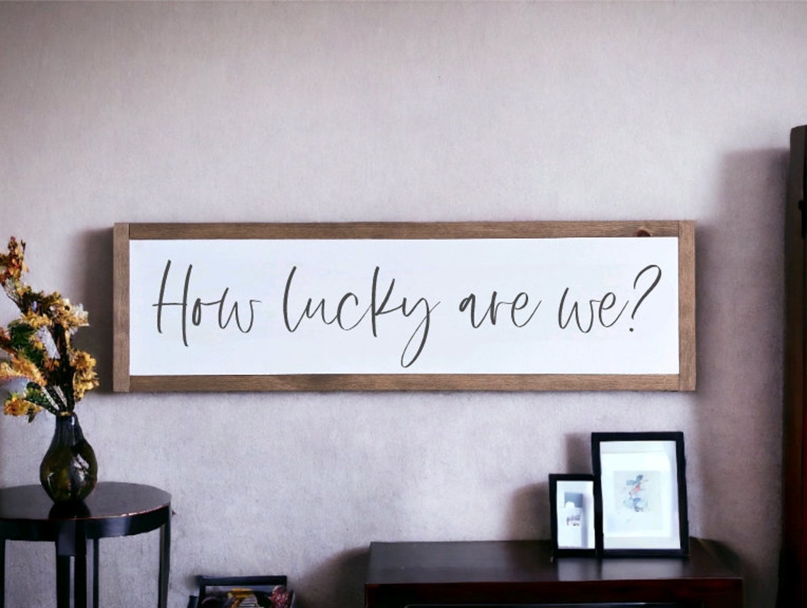 25x7 / How Lucky Are We Wood Sign / 28 Wall Art / Country Lyrics - Etsy