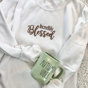 Embroidered Blessed Sweatshirt - Incredibly Blessed Crewneck ...