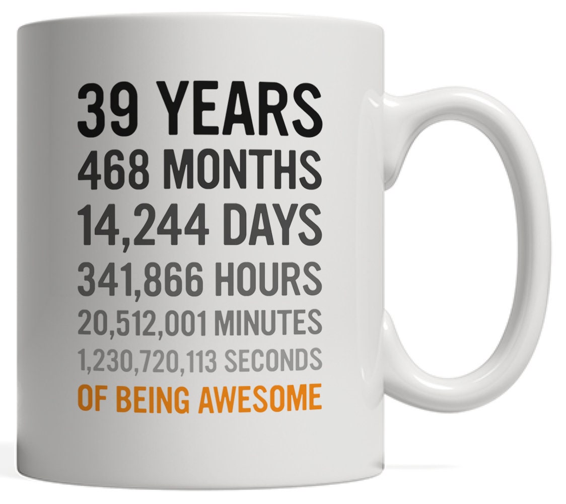 39th Birthday Gift 39 Thirty Nine Years Old, Months, Days, Hours ...