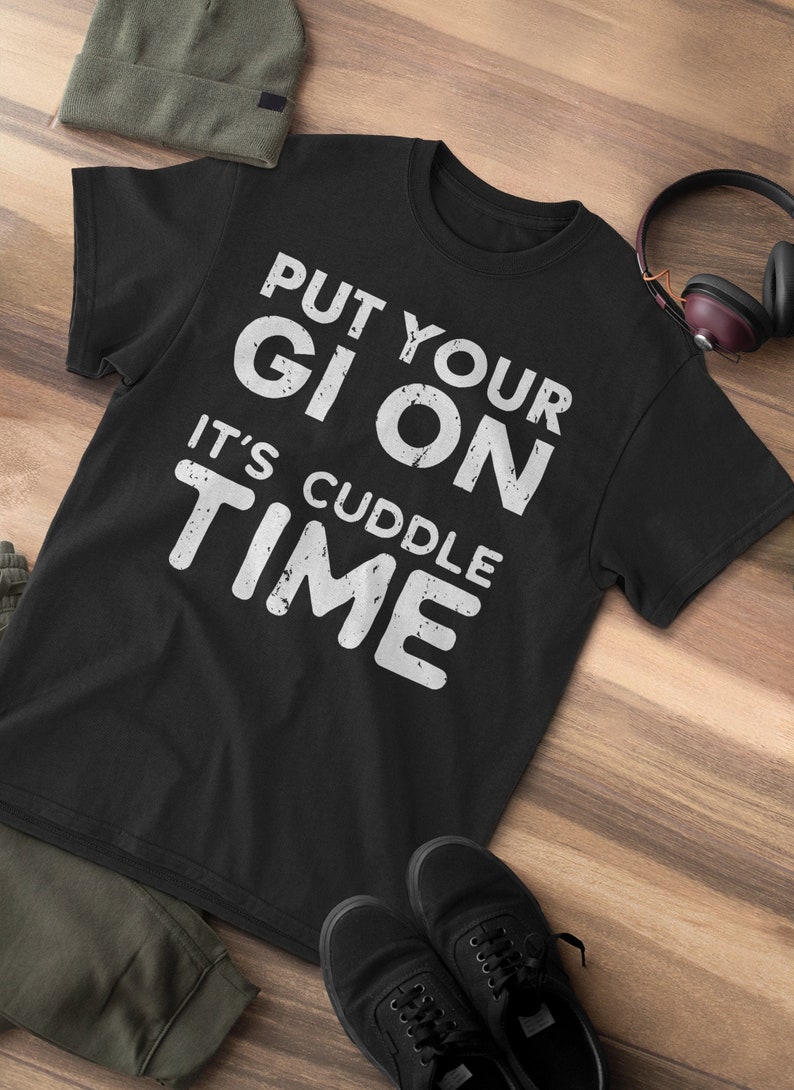 Put Your GI on It's Cuddle Time Shirt BJJ Jiu Jitsu Gift - Etsy
