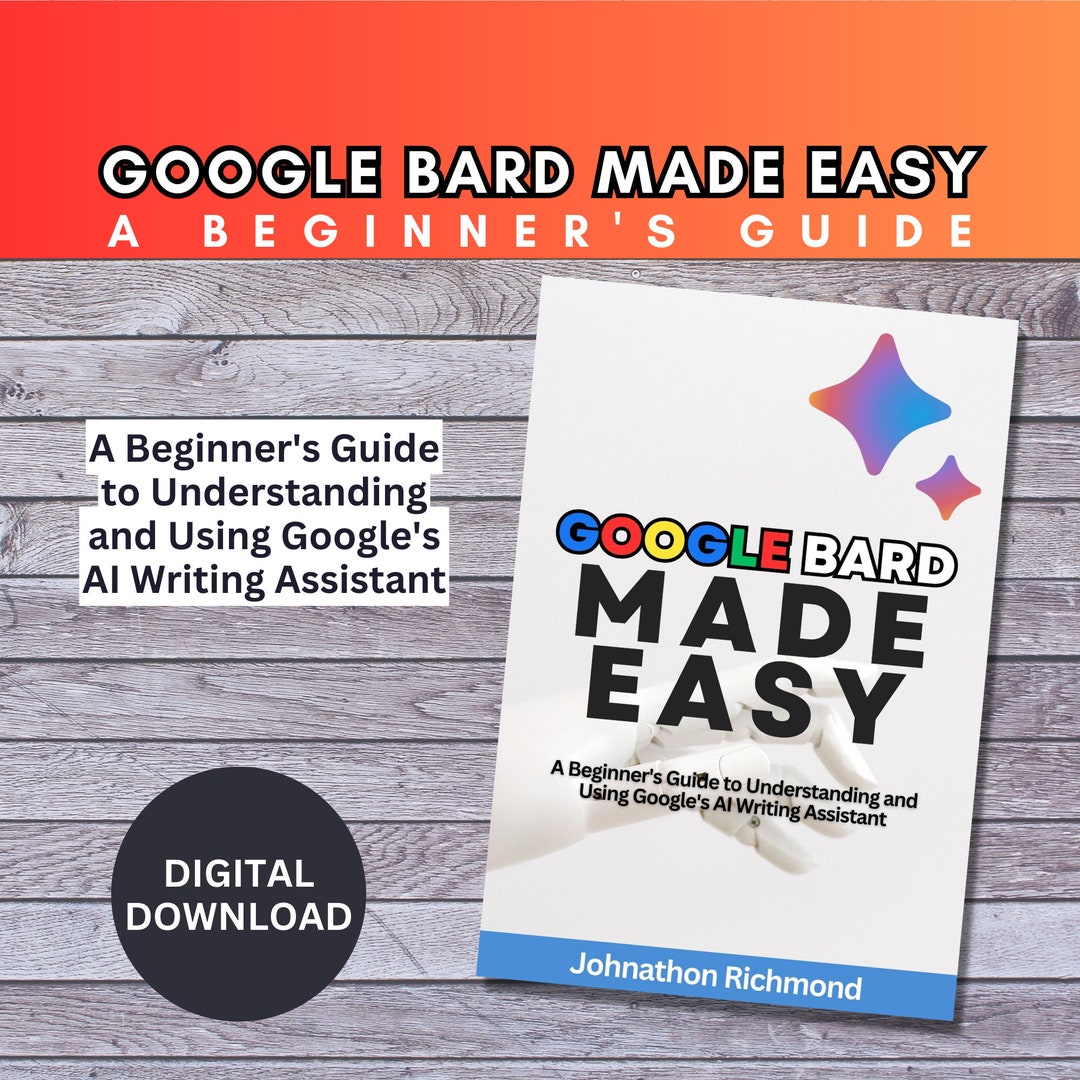 BEST VALUE Google Bard Made Easy - Instant Download - Beginner's Guide ...