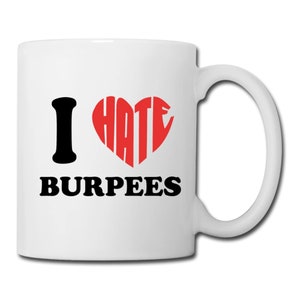 I Hate Burpees Coffee Mug - I Love Burpees Mug - Burpee Gift - Etsy
