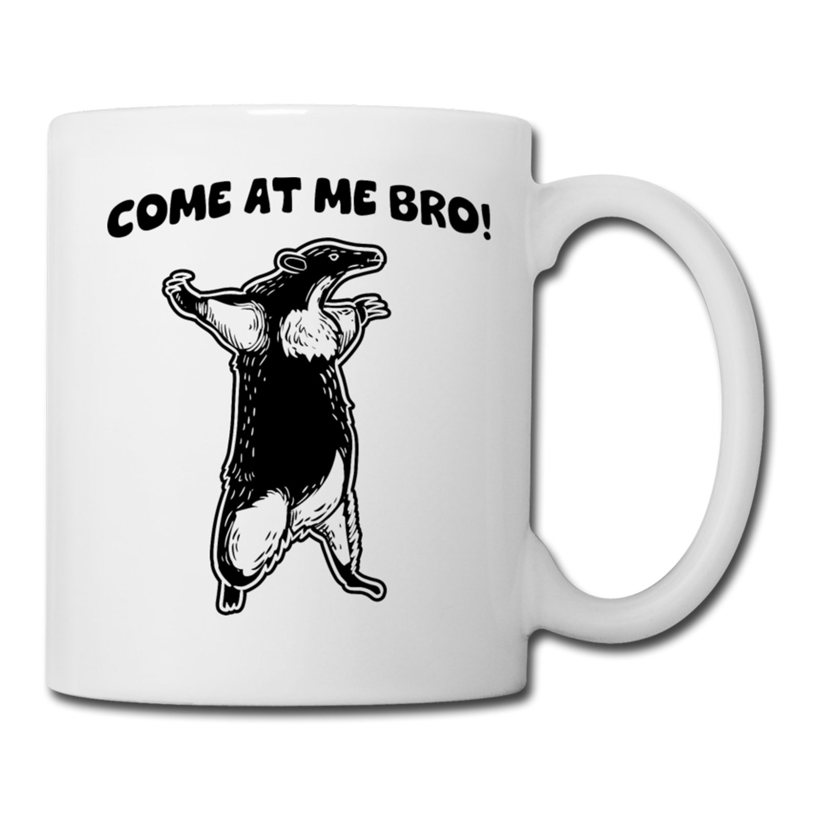Honeybadger Mug - Come at Me Bro Mug - Honey Badger Mug Honeybadger ...