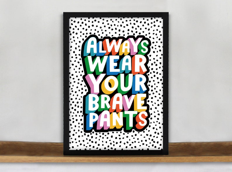 Always Wear Your Brave Pants Print | Etsy