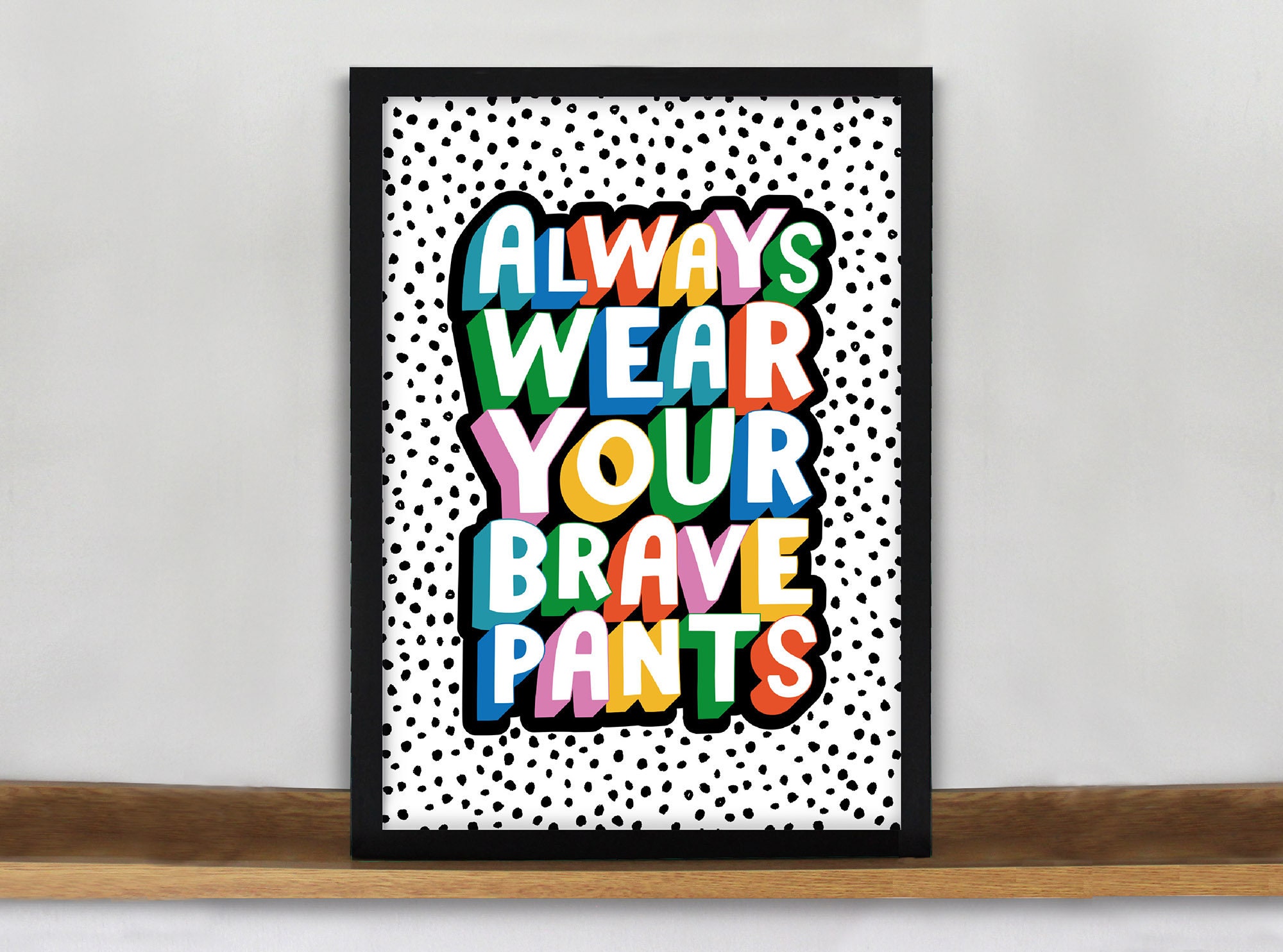 Always Wear Your Brave Pants Print | Etsy