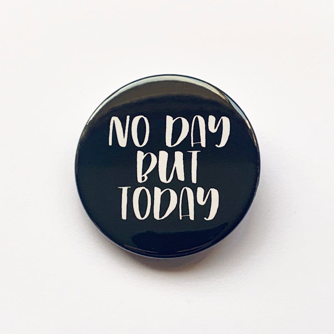 Rent Inspired Badge/button/pin no Day but Today - Etsy